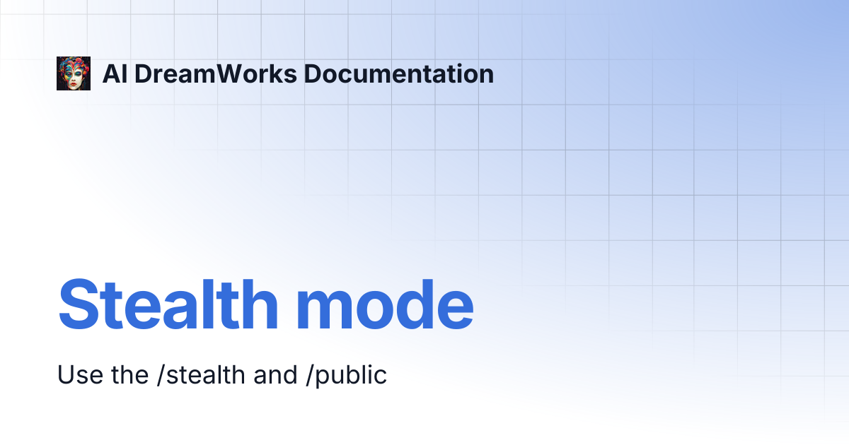 Stealth mode | AI DreamWorks Documentation